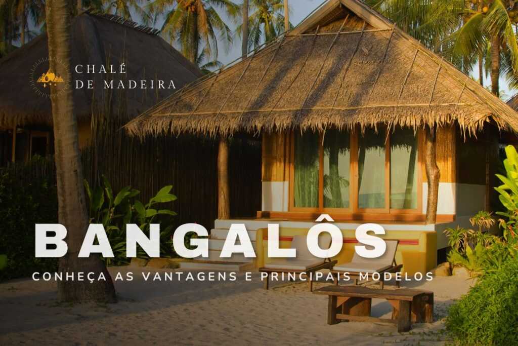 Bangalô: preços, modelos e história desta icônica construção